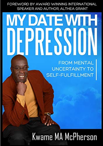 My Date With Depression: From Mental Uncertainty to Self-fulfillment by ...