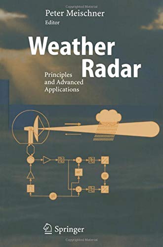 Weather Radar: Principles and Advanced Applications by Peter Meischner ...