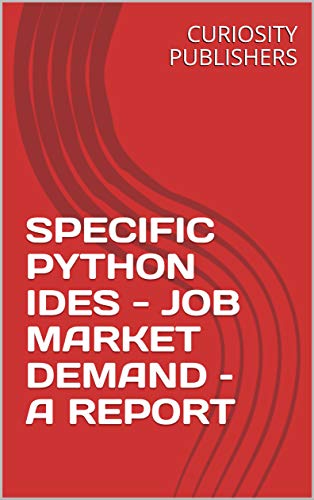 SPECIFIC PYTHON IDES - JOB MARKET DEMAND – A REPORT by CURIOSITY ...