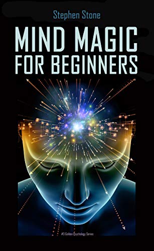 Mind Magic For Beginners: A Simple Guide to Awaken the superpowers of ...