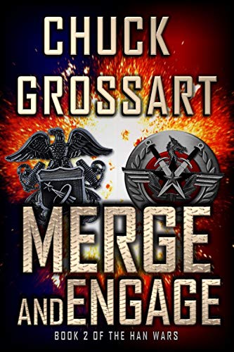 Merge and Engage (The Han Wars, #2) by Chuck Grossart | Goodreads