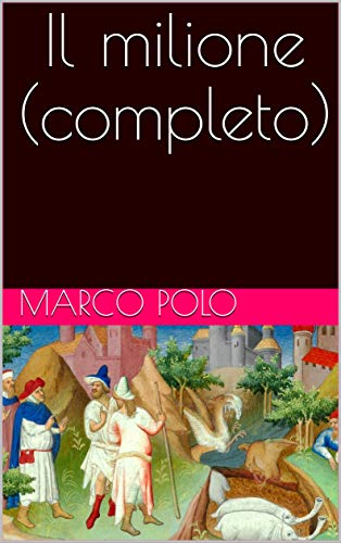 Il milione (completo) (Italian Edition) by Marco Polo | Goodreads