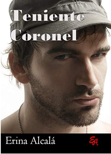 TENIENTE CORONEL (Spanish Edition) by Erina Alcalá | Goodreads