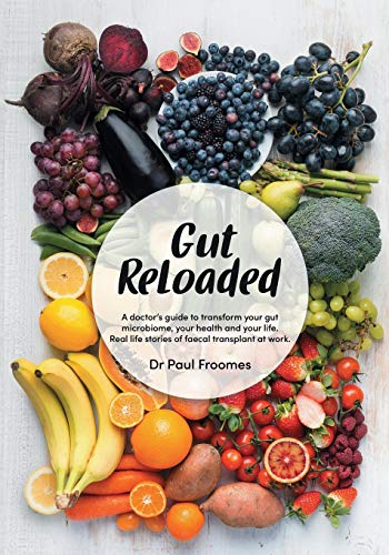 Gut Reloaded: A Doctor's Guide to Transform Your Gut Microbiome, Your ...