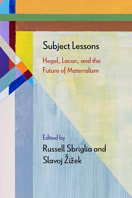 Subject Lessons: Hegel, Lacan, and the Future of Materialism by Russell ...