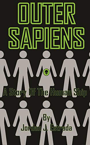 Outer Sapiens (The Human Ship #5) by Jordan J. Estrada | Goodreads