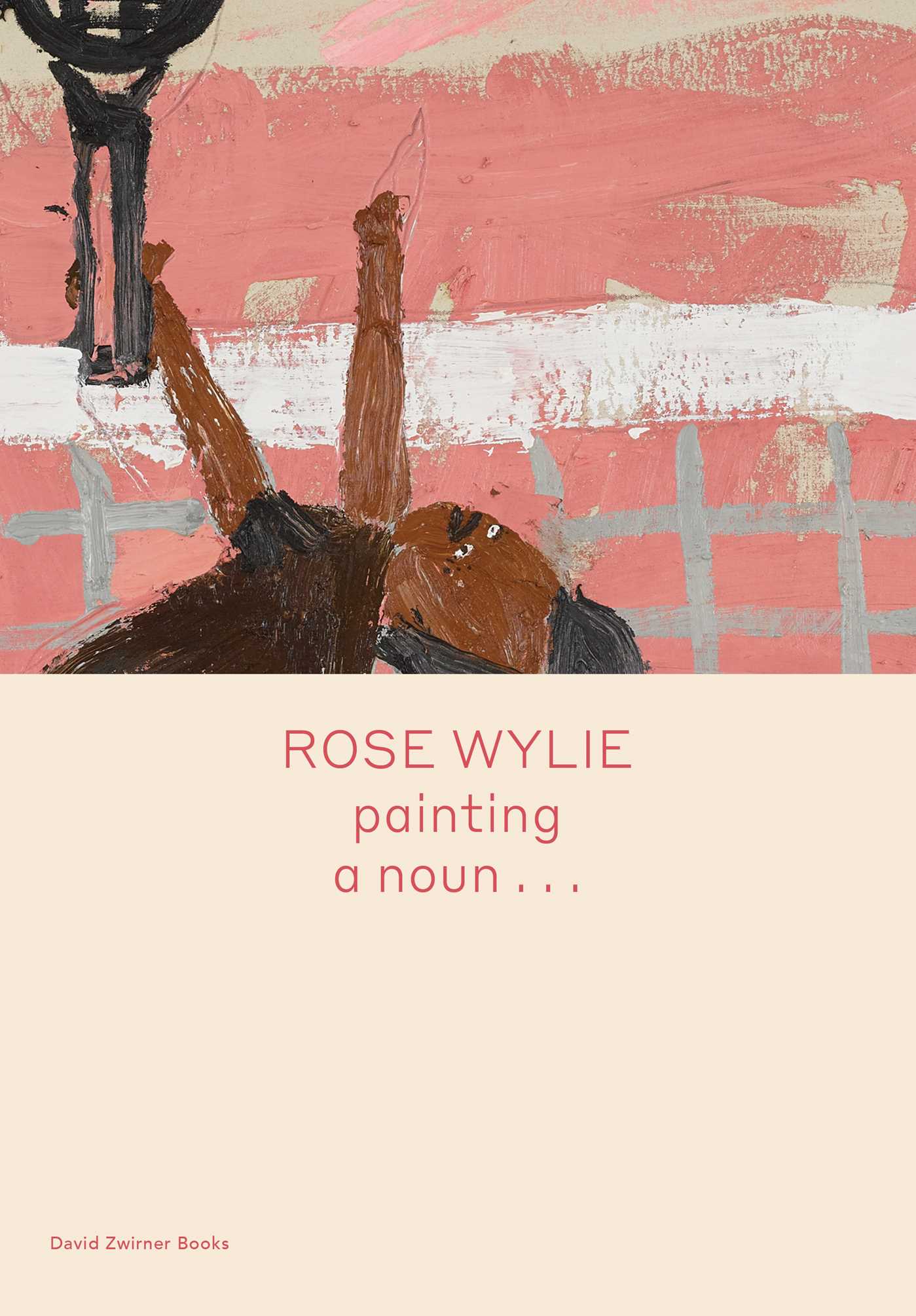 Rose Wylie: painting a noun... by Rose Wylie | Goodreads