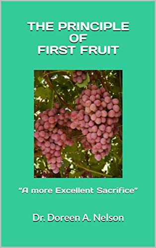 The Principle of First Fruit: “A More Excellent Sacrifice” by Apostle ...