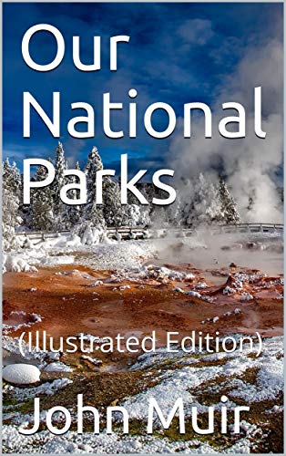 Our National Parks: (Illustrated Edition) by John Muir | Goodreads