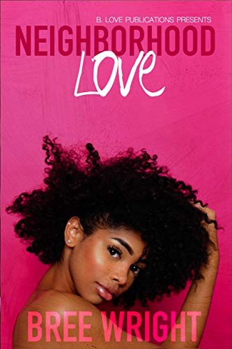 Neighborhood Love: A Novelette by Bree Wright | Goodreads