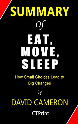 Summary of Eat, Move, Sleep By Tom Rath | How Small Choices Lead to Big ...