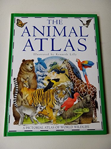 The Animal Atlas: A Pictorial Atlas of World Wildlife by Barbara Taylor ...