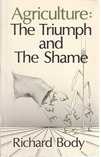 Agriculture: The Triumph and The Shame by Richard Body | Goodreads