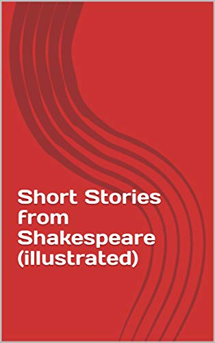 Short Stories from Shakespeare (illustrated) by William Shakespeare ...