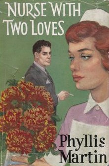 Nurse With Two Loves by Phyllis Martin | Goodreads