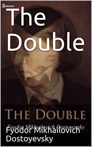 The Double by Fyodor Mikhailovich Dostoyevsky | Goodreads