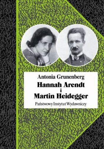 Hannah Arendt i Martin Heidegger. Historia Pewnej Miłości by Antonia ...