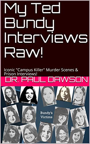 My Ted Bundy Interviews Raw!: Iconic "Campus Killer" Murder Scenes ...