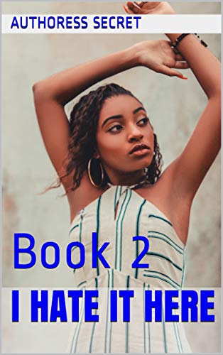 I Hate It Here: Book 2 by Secret | Goodreads