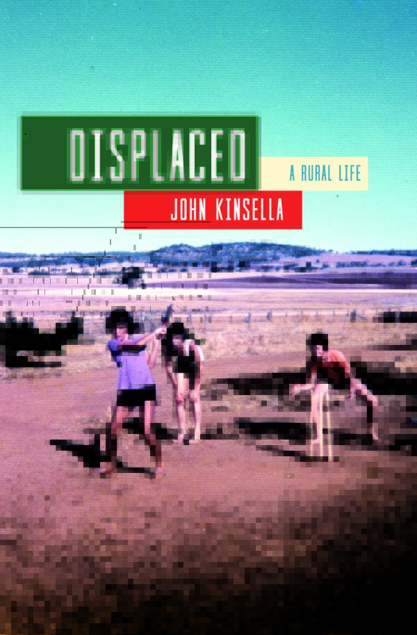 Displaced: A Rural Life by John Kinsella | Goodreads