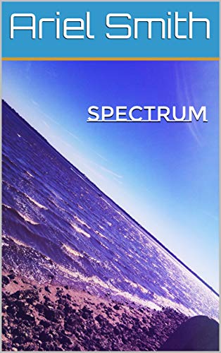 Spectrum (The Spectrum Series) by Ariel Smith | Goodreads