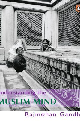 Understanding The Muslim Mind by Gandhi Rajmohan | Goodreads