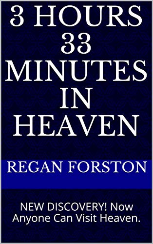3 Hours 33 Minutes in Heaven: NEW DISCOVERY! Now Anyone Can Visit ...