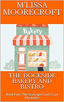The Dockside Bakery and Bistro by M'Lissa Moorecroft | Goodreads