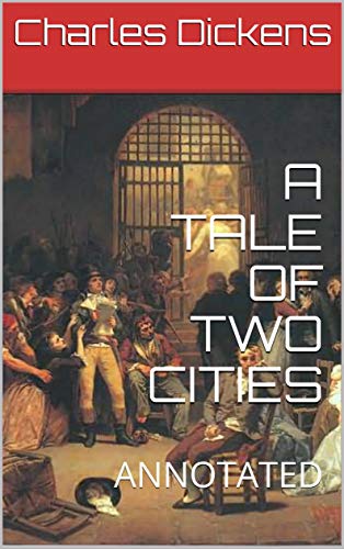 A TALE OF TWO CITIES: ANNOTATED by Charles Dickens | Goodreads