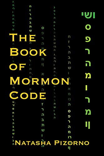 The Book of Mormon Code: Deciphering the Hidden Hebrew Messages in The ...