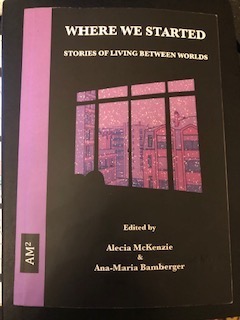 Where We Started: Stories of Living Between Worlds by Alecia McKenzie ...