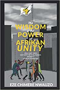 The Wisdom & the Power of Afrikan Unity by Eze Chimere Nwauzo | Goodreads