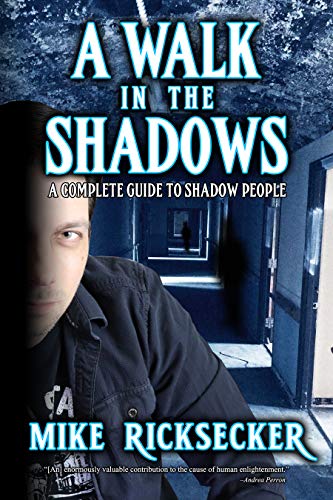 A Walk In The Shadows: A Complete Guide To Shadow People by Mike ...