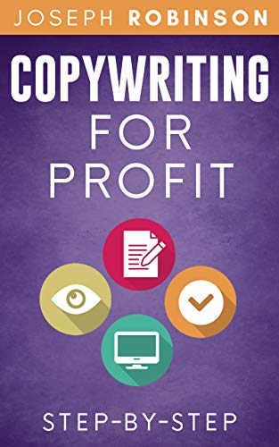Copywriting For Profit: Learn Step-By-Step How To Write A Copy That ...