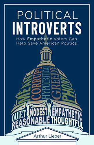 Political Introverts: How Empathetic Voters Can Help Save American ...