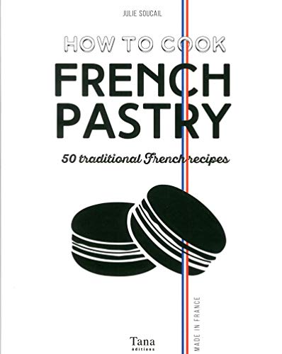 How to cook french pastry by Julie Soucail | Goodreads