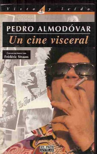 Pedro Almodóvar: Un cine visceral : conversaciones con Frédéric Strauss ...