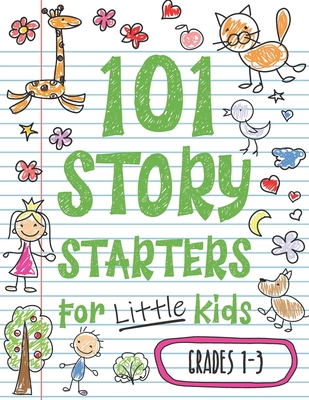 101 Story Starters for Little Kids: Illustrated Writing Prompts to Kick ...