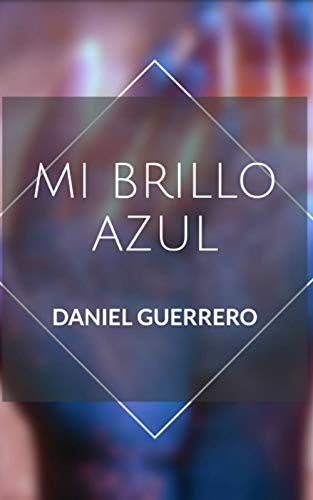 Mi brillo azul by Daniel Guerrero Diaz | Goodreads