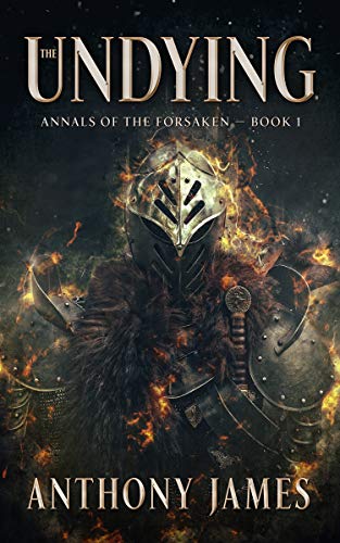 The Undying (Annals of the Forsaken #1) by Anthony James | Goodreads