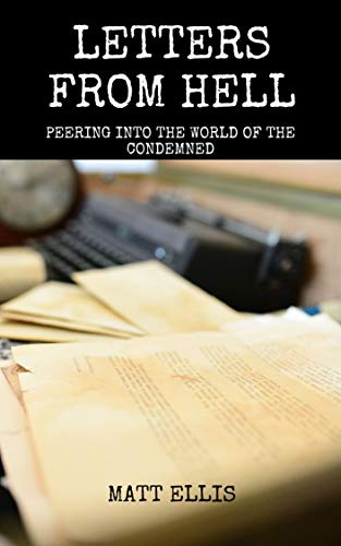 Letters From Hell: Peering into the World of the Condemned by Matt ...