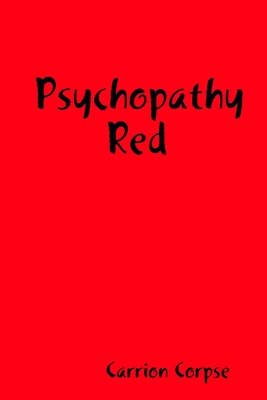 Psychopathy Red by Carrion Corpse | Goodreads