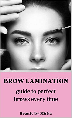 BROW LAMINATION: GUIDE TO PERFECT BROWS by Mirka Pittnerova | Goodreads