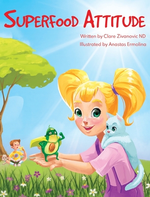 Superfood Attitude: Nutrition book for kids 3-7 years by Clare ...