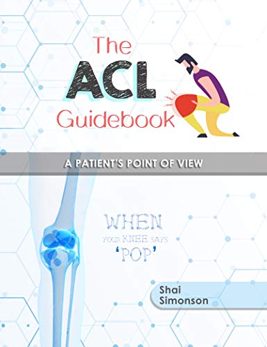 The ACL Guidebook: A Patient's Point of View by Shai Simonson | Goodreads