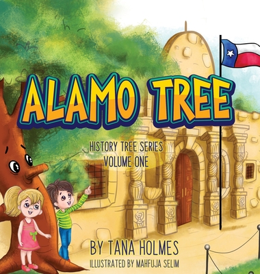 Alamo Tree (The History Tree) by Tana S. Holmes | Goodreads