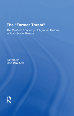 The Farmer Threat: The Political Economy of Agrarian Reform in Post ...