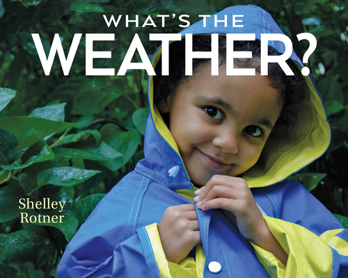 What's the Weather? by Shelley Rotner | Goodreads