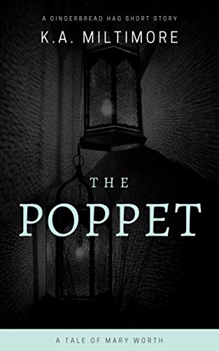 The Poppet: A Gingerbread Hag Short Story by K.A. Miltimore | Goodreads