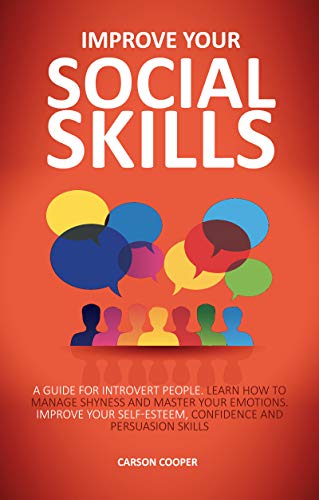 Improve Your Social Skills: A Guide For Introvert People. Learn How To ...